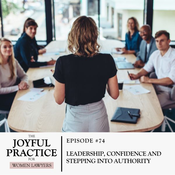 Ep #74: Leadership, Confidence and Stepping into Authority – The Joyful ...