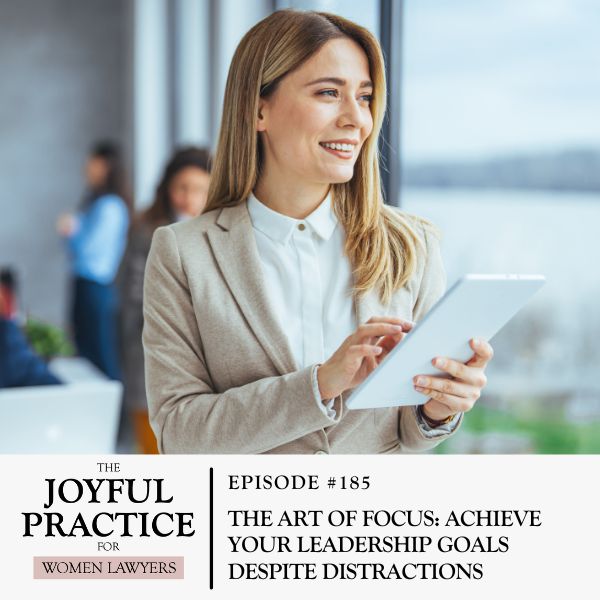 Ep #185: The Art of Focus: Achieve Your Leadership Goals Despite ...